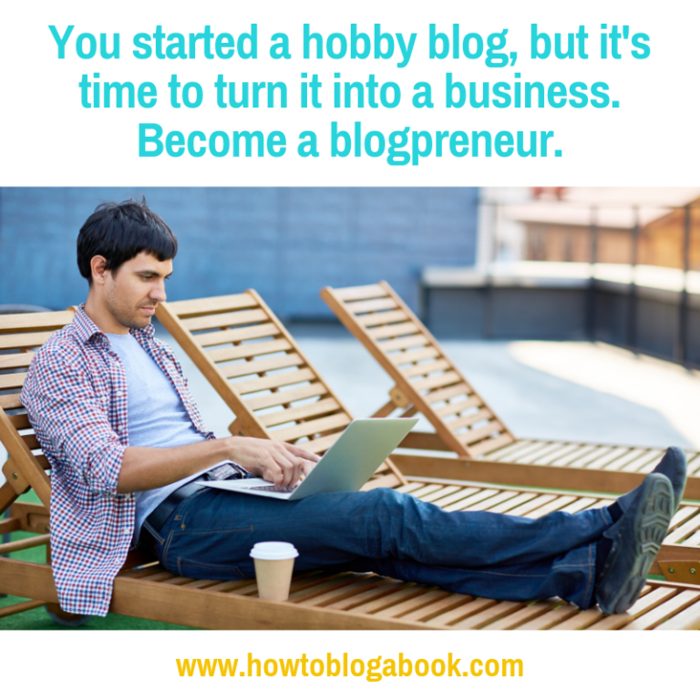 How to Turn Your Hobby Blog Into a Business